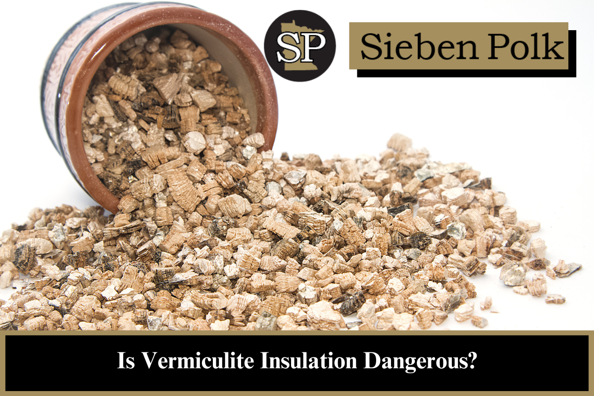 The hazards of vermiculite insulation | Sieben Polk P.A.
